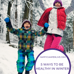 5 Ways To Be Healthy In Winter | HappyCamperLive