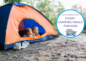 5 Easy Camping Meals For Kids | Happy Camper Live